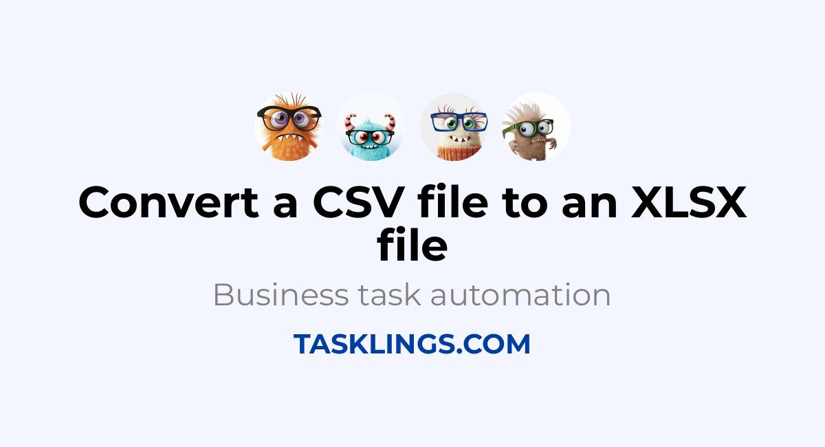 Convert A Csv File To An Xlsx File Tasklings