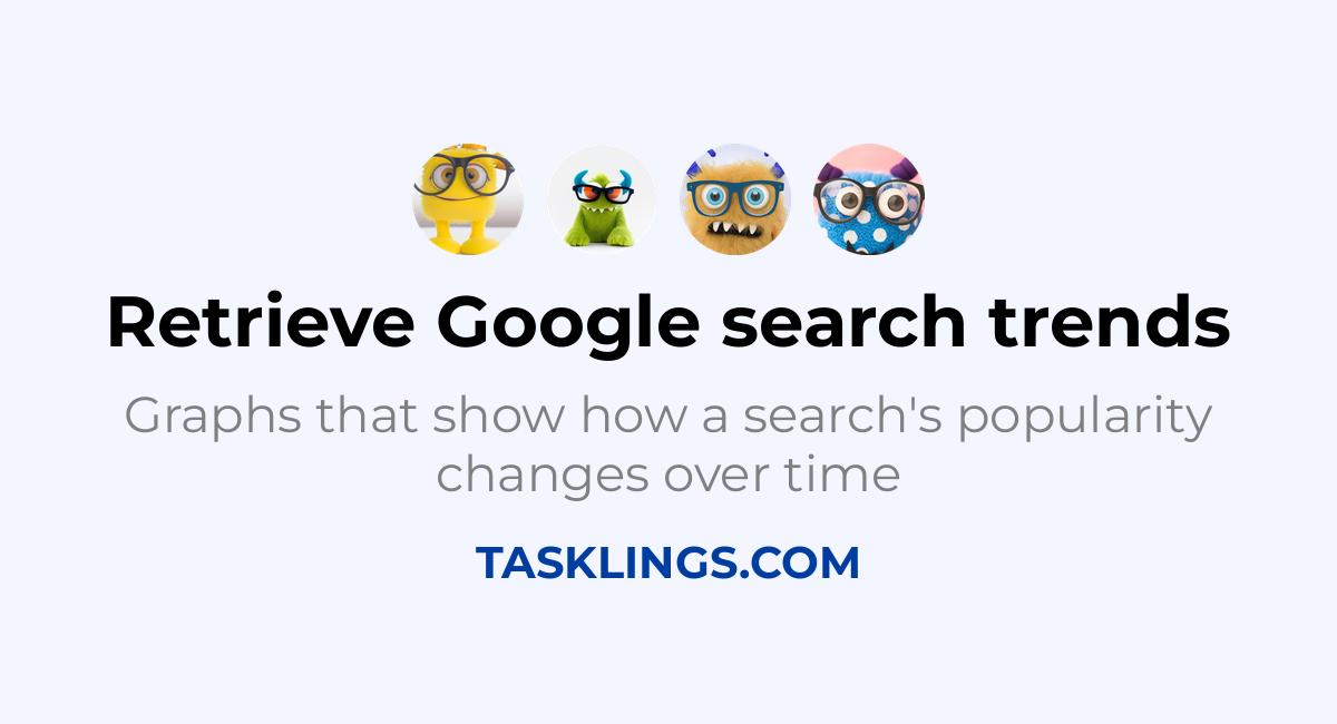Retrieve Google search trends | Tasklings
